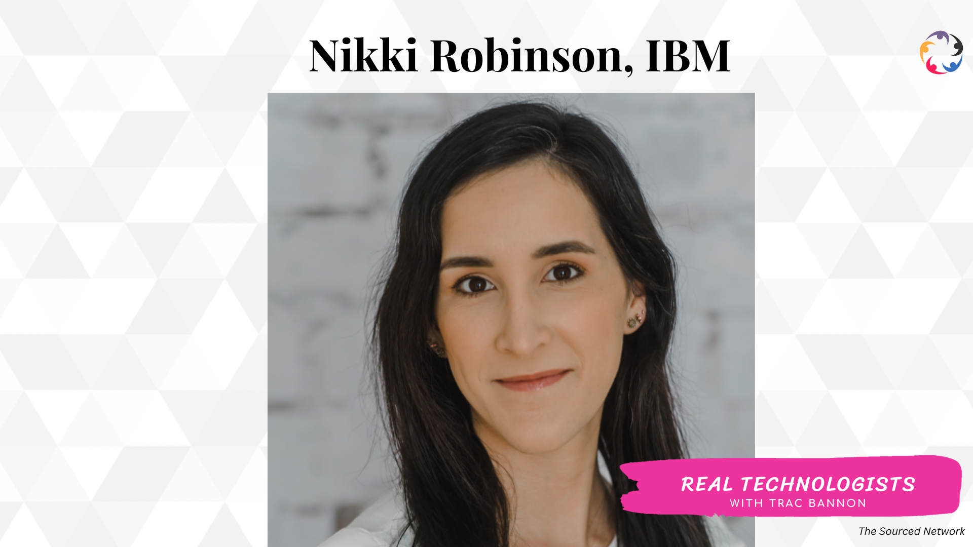 Nikki Robinson, IBM - Real Technologists with Trac Bannon