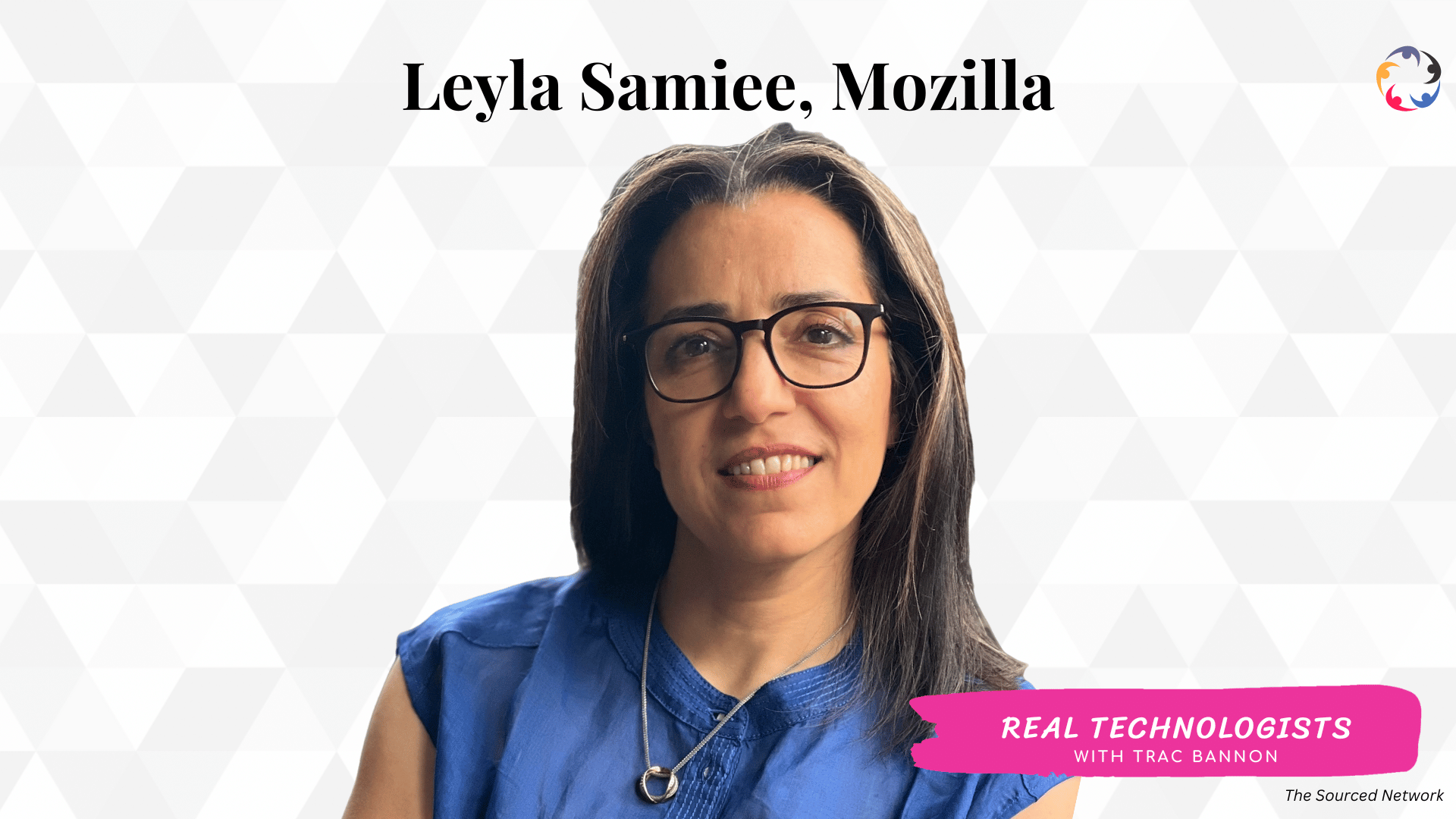 Leyla Samiee, Mozilla - Real Technologists with Trac Bannon