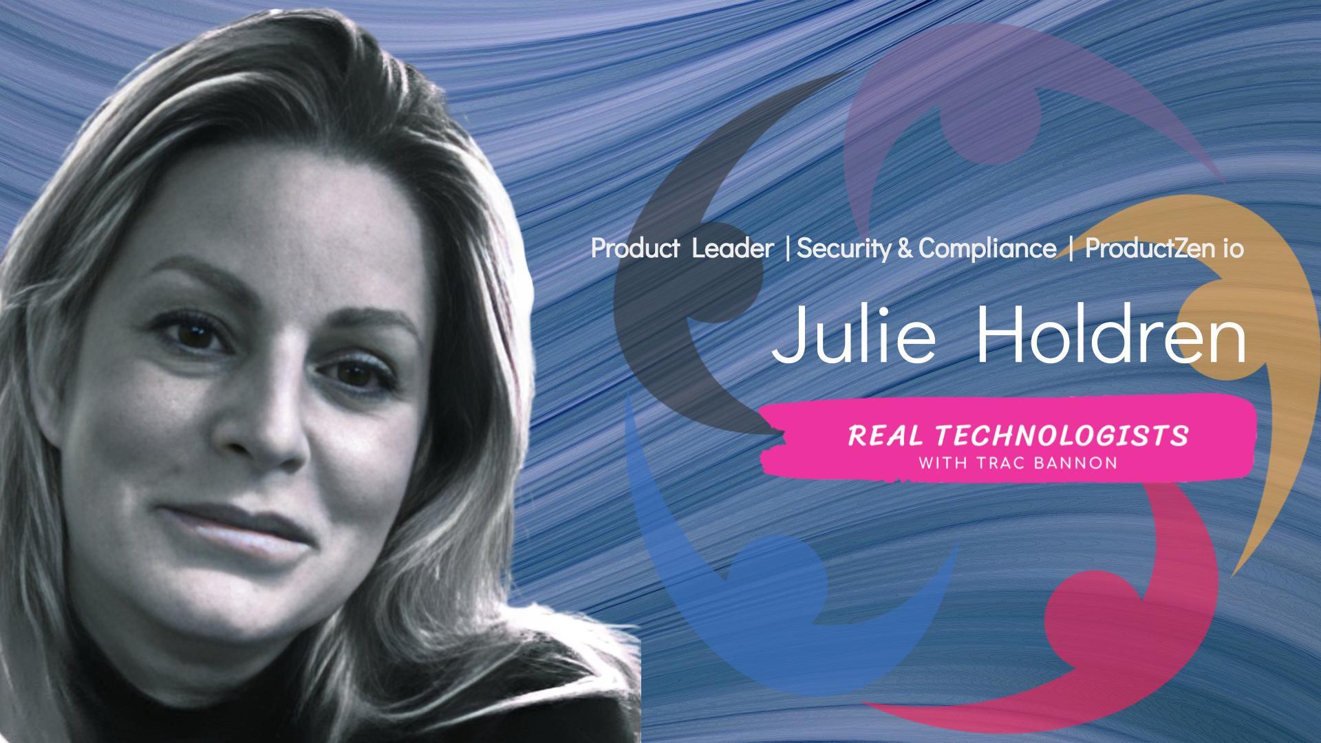 Julie Holden - Real Technologists with Trac Bannon