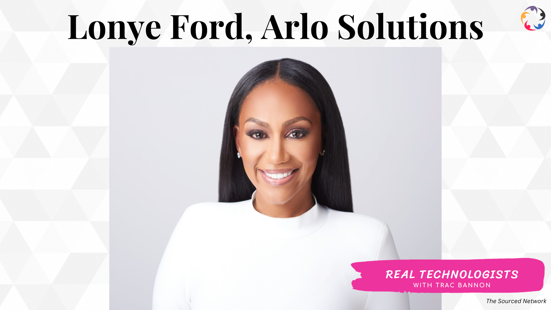 Lonye Ford, Arlo Solutions - Real Technologists with Trac Bannon
